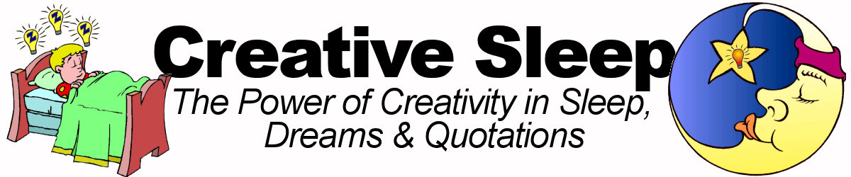 Creative Sleep: The Power of Creativity in Sleep, Dreams & Quotations